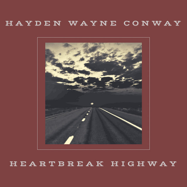 Heartbreak Highway - Single by Hayden Wayne Conway | Spotify