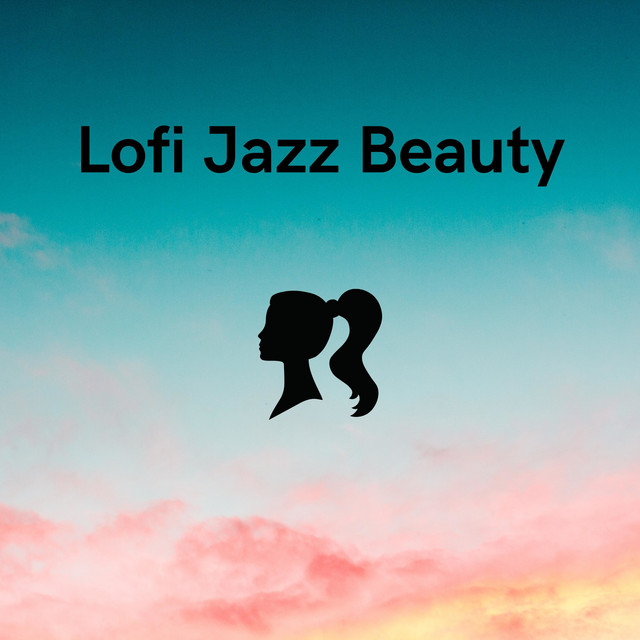 Lofi Jazz Beauty - Album by Lofiwave | Spotify
