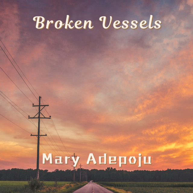 Broken Vessels - Single by MARY ADEPOJU | Spotify