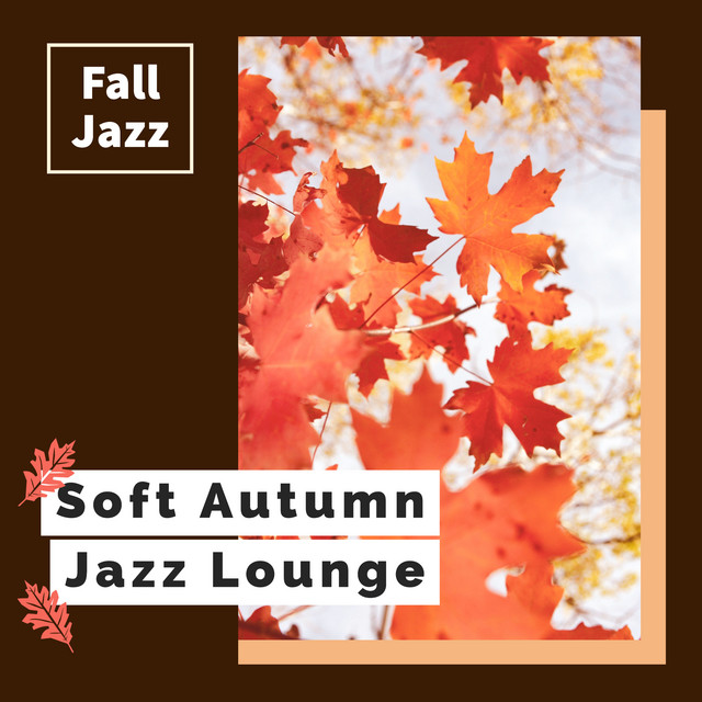 Soft Autumn Jazz Lounge - Album by Fall Jazz | Spotify