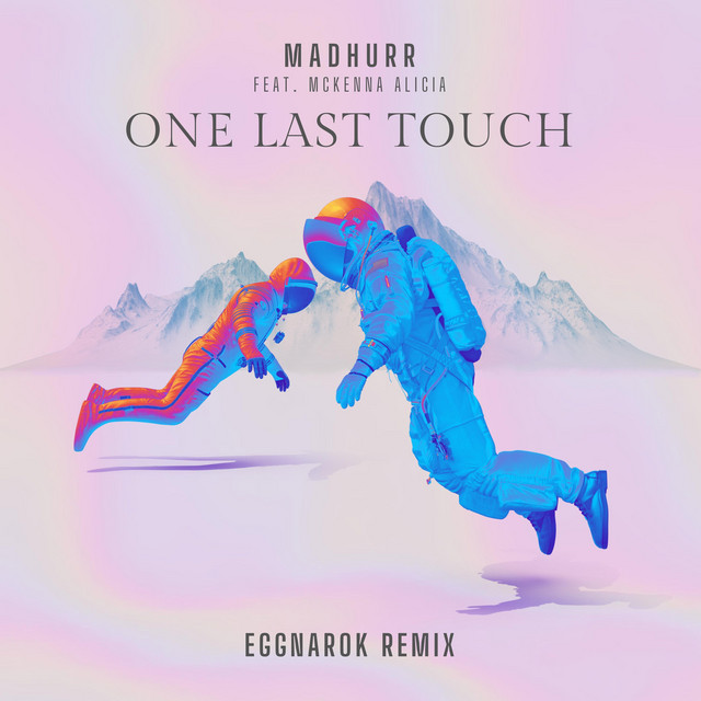 One Last Touch - Eggnarok Remix - song and lyrics by Madhurr, McKenna ...