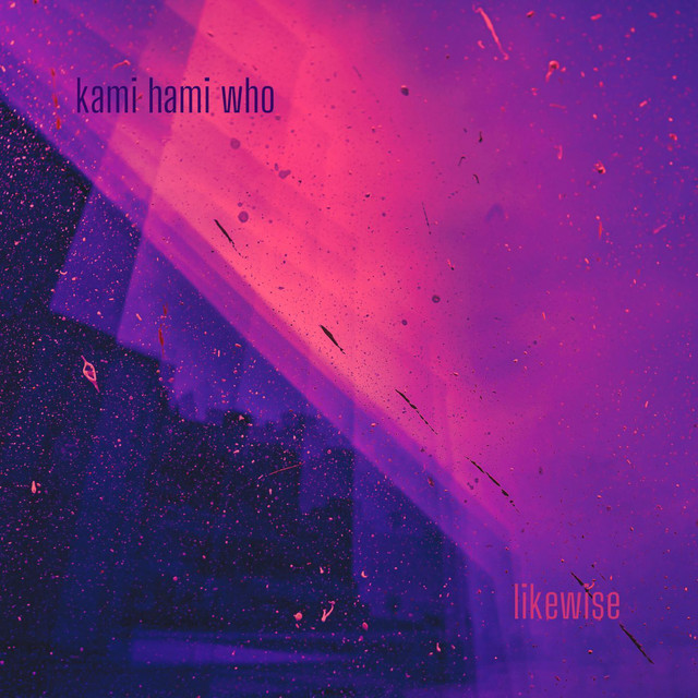 Likewise - Album by Kami Hami Who | Spotify