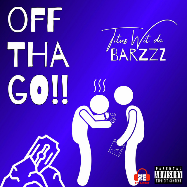 OFF THA GO - Single by Titus Wit Da Barzzz | Spotify