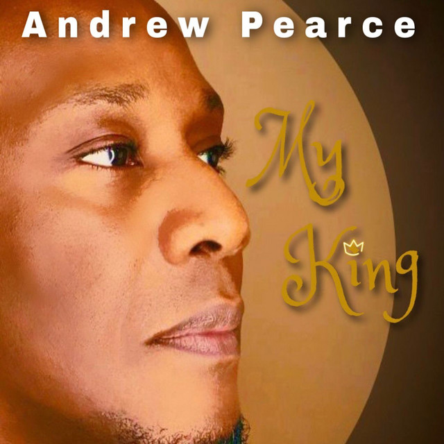 My King - Single by Andrew Pearce | Spotify