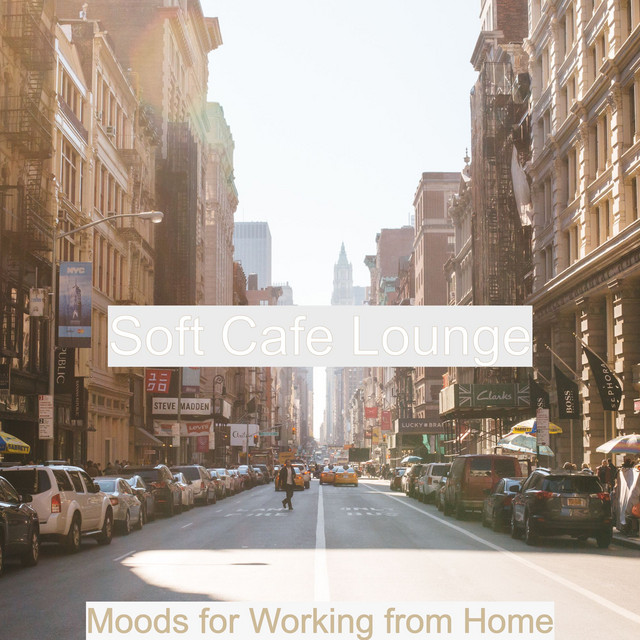 Moods for Working from Home - Album by Soft Cafe Lounge | Spotify