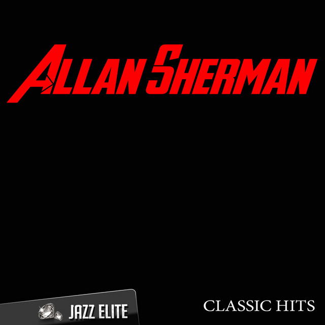 Classic Hits By Allan Sherman - Compilation by Allan Sherman | Spotify