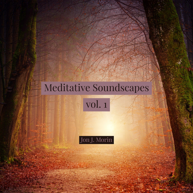 Meditative Soundscapes vol. 1 - Album by Jon J. Morin | Spotify