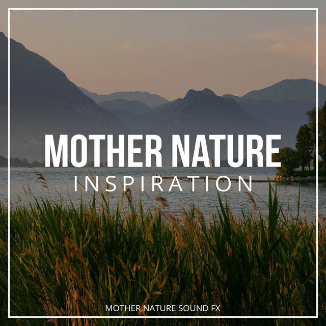 Mother Nature Inspiration - Album by Mother Nature Sound FX | Spotify