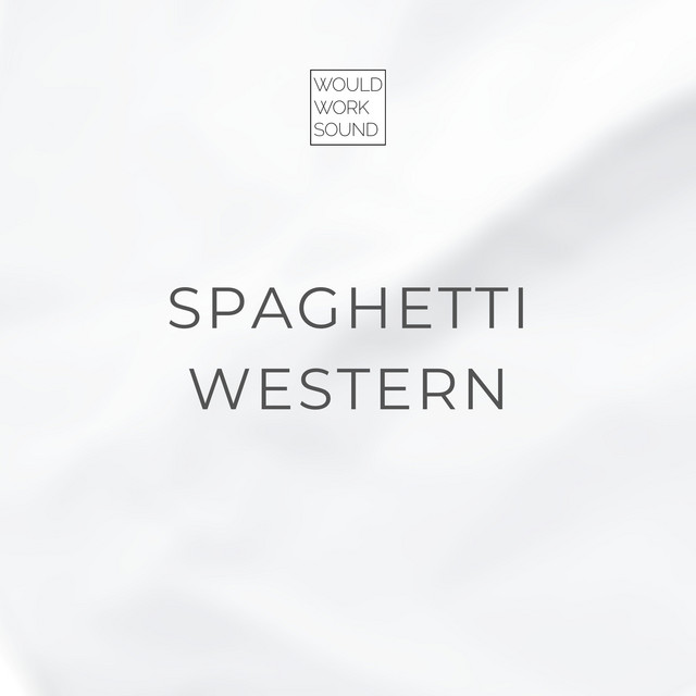 Spaghetti Western - Album by Would Work Sound | Spotify