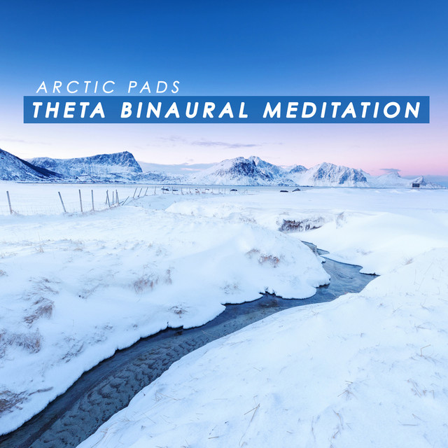 Theta Binaural Meditation - Single by Arctic Pads | Spotify