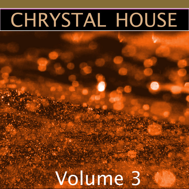Chrystal House, Vol. 3 - Compilation by Various Artists | Spotify