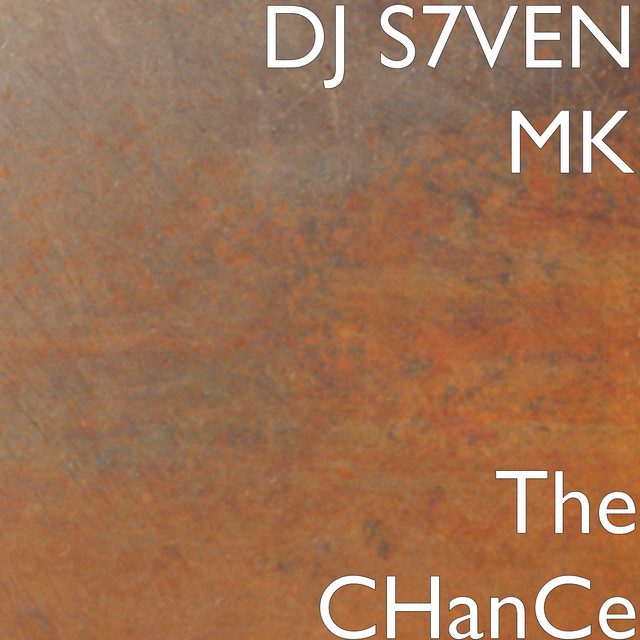 The CHanCe - Album by dj s7ven mk | Spotify