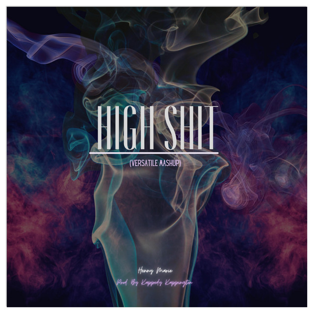 High Shit (Versatile) - Single by Henny Marie | Spotify
