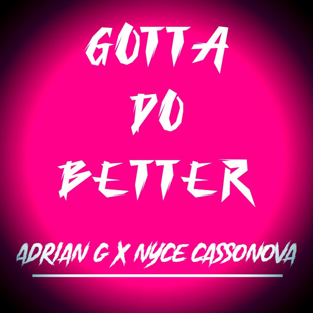 Gotta Do Better - Single by ADRIAN G. | Spotify