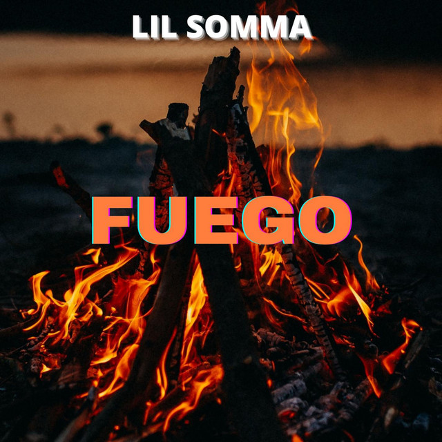 Fuego - Single by Lil Somma | Spotify