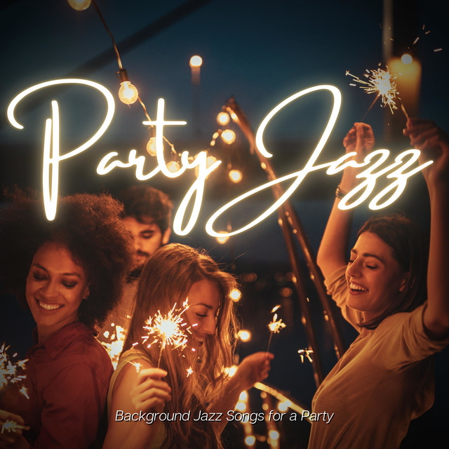 Background Jazz Songs for a Party - Album by Party Jazz | Spotify