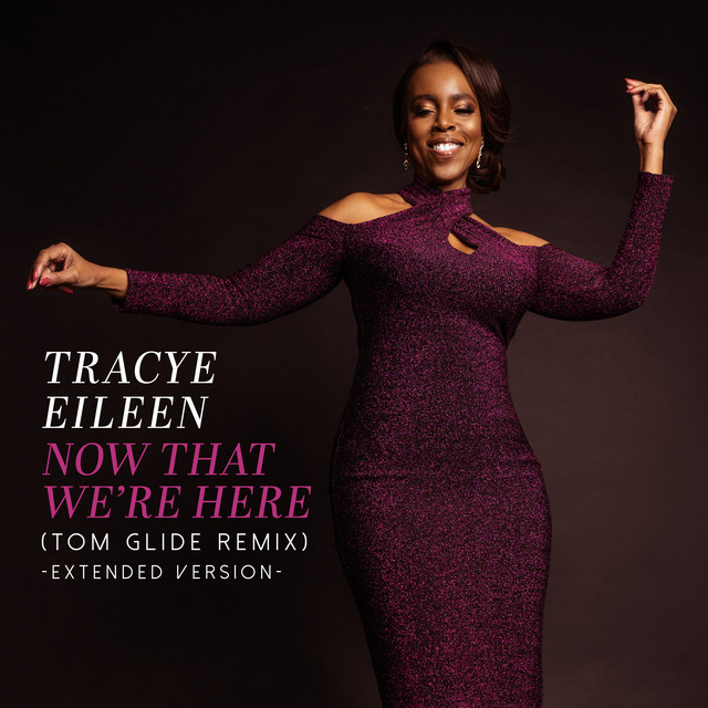 Now That We're Here (Extended Version) - Single by Tracye Eileen | Spotify