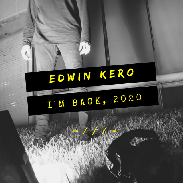 I'm Back, 2020 - song and lyrics by Edwin Kero | Spotify