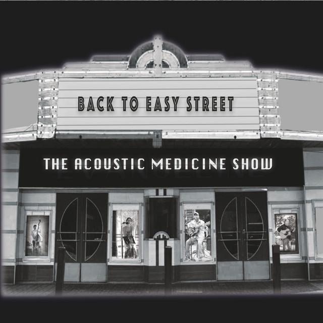 Back to Easy Street - Album by The Acoustic Medicine Show | Spotify