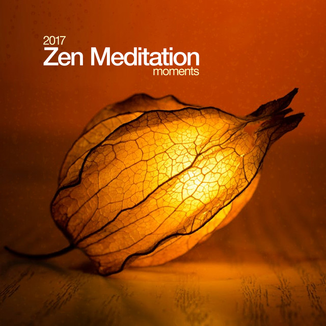 2017 Zen Meditation Moments - Album by Zen Meditation | Spotify