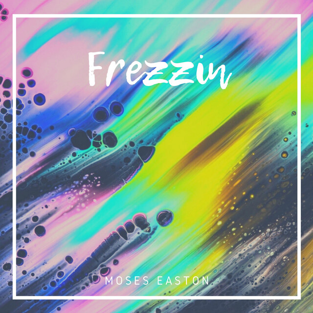 Frezzin - Single by Moses Easton | Spotify