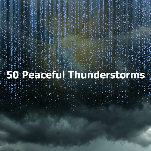 50 Peaceful Thunderstorms - Album by Alexa Thunderstorm Sounds | Spotify