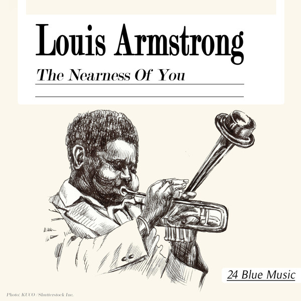 Louis Armstrong: The Nearness of You - Compilation by Louis Armstrong ...