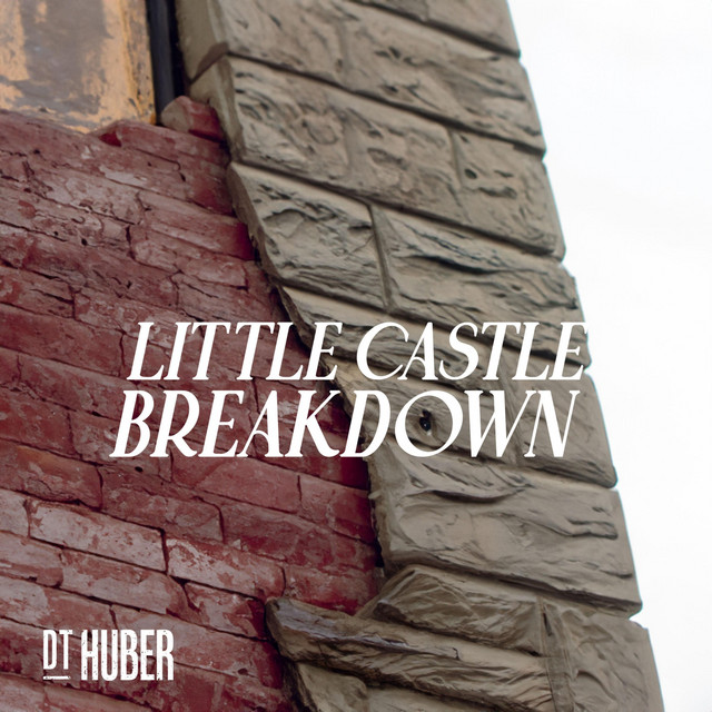 Little Castle Breakdown - Single by D.T. Huber | Spotify