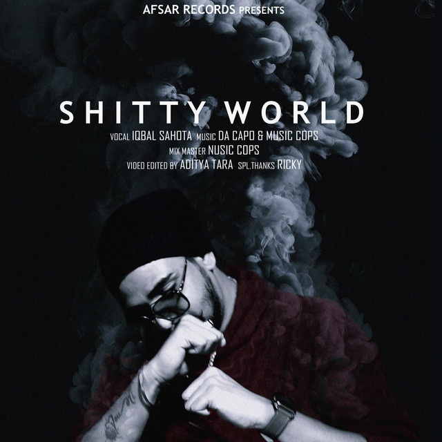 Shitty World - song and lyrics by Iqbal Sahota | Spotify