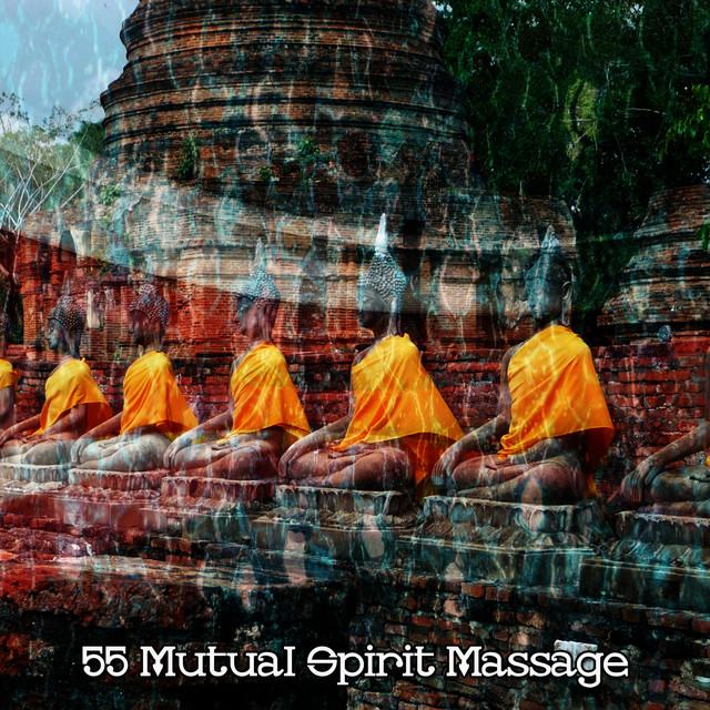 55 Mutual Spirit Massage - Album by Meditation Awareness | Spotify