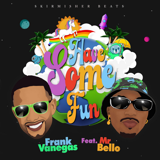 Have Some Fun - song and lyrics by Frank Vanegas, Mr Bello | Spotify