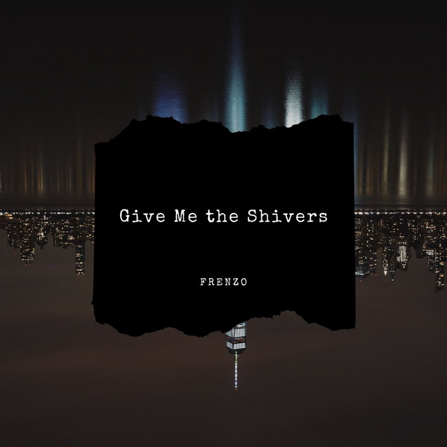 Give Me the Shivers - Single by Frenzo | Spotify
