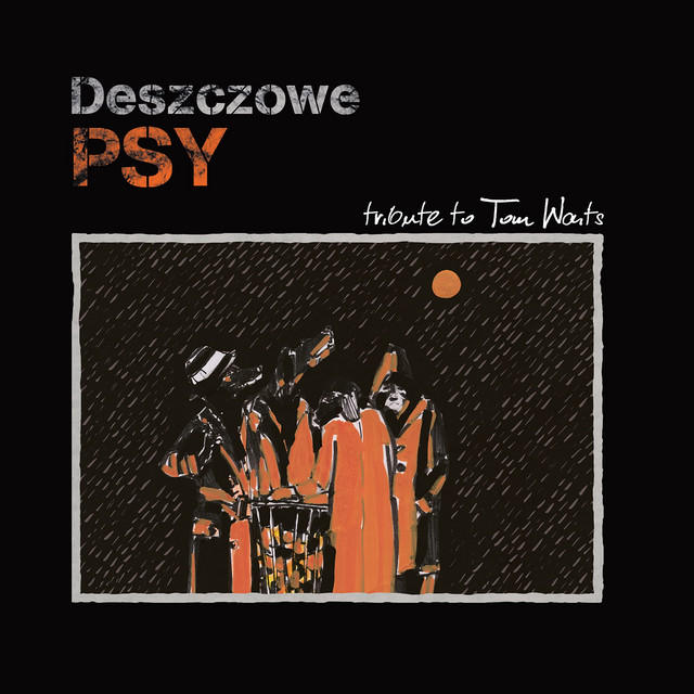 Tribute to Tom Waits - Album by Deszczowe Psy | Spotify