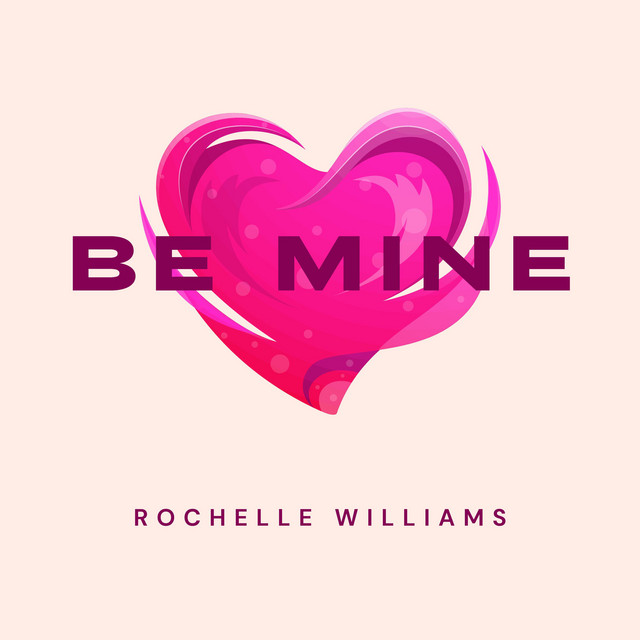 Be Mine - song and lyrics by Rochelle Williams | Spotify