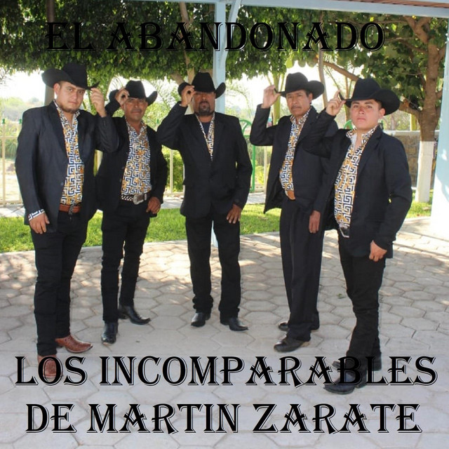 El Abandonado - Single by Los Incomparables de Martin Zarate | Spotify