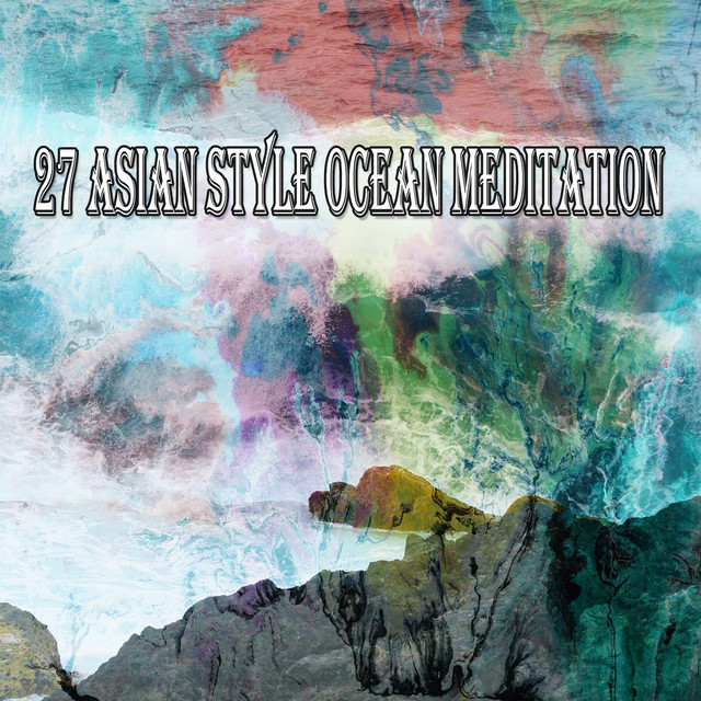 27 Asian Style Ocean Meditation - Album by Ocean Waves For Sleep | Spotify