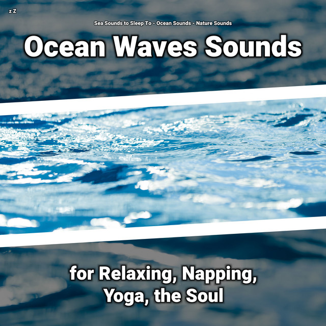 Sound of the Sea - song by Sea Sounds to Sleep To, Ocean Sounds, Nature ...
