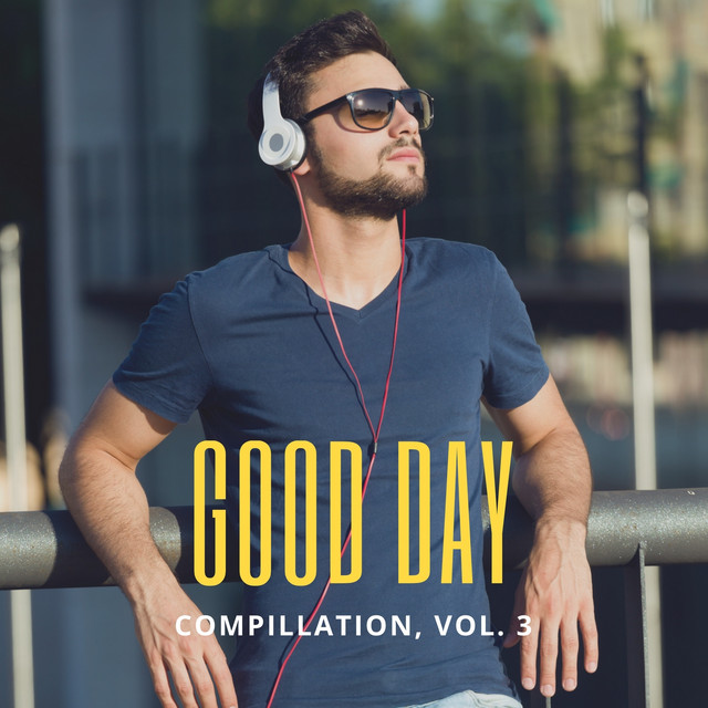 Good Day Music Compilation, Vol.3 - Compilation by Various Artists ...