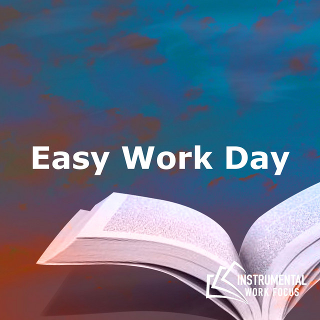 Easy Work Day - Album by Instrumental Work Focus | Spotify