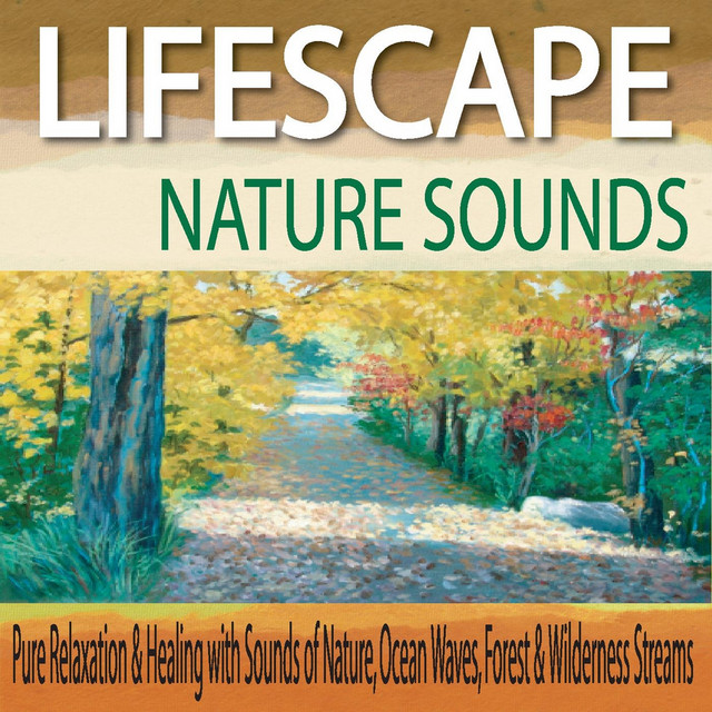 Lifescape Nature Sounds: Pure Relaxation & Healing With Sounds of ...