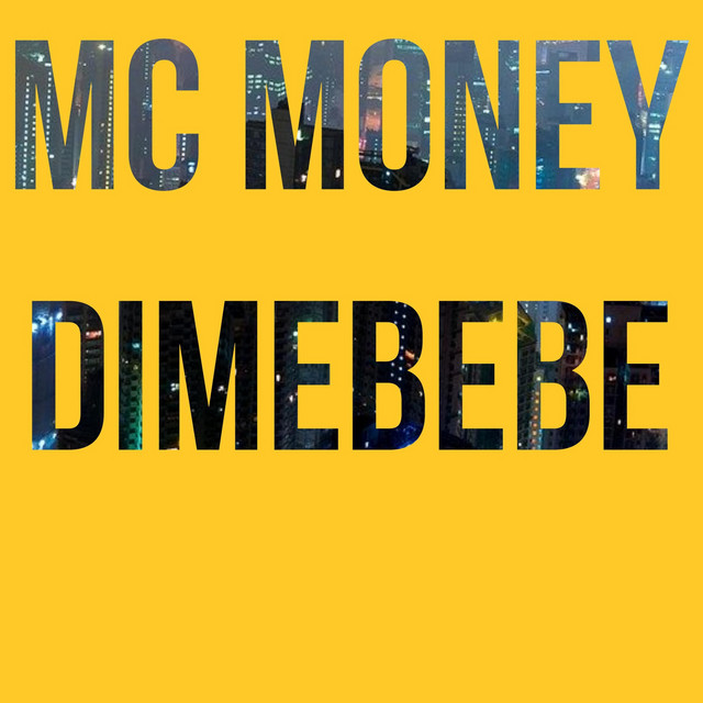 Dime Bebe - song and lyrics by MC Money | Spotify