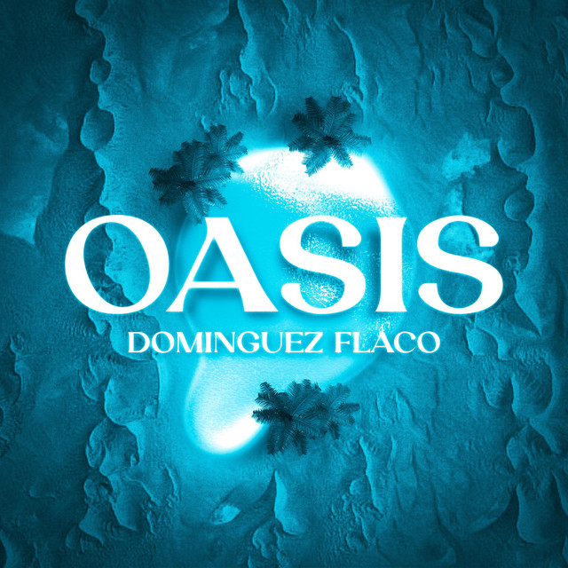 Oasis - EP by Dominguez Flaco | Spotify