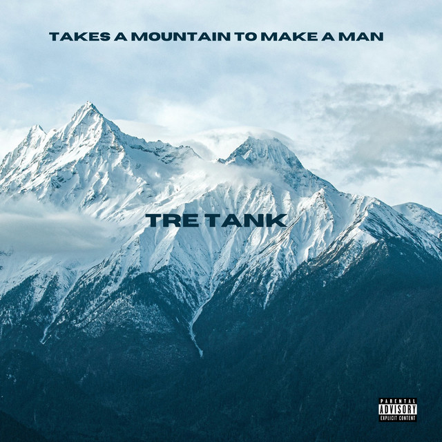 Takes a Mountain to Make a Man - Album by TRE Tank | Spotify