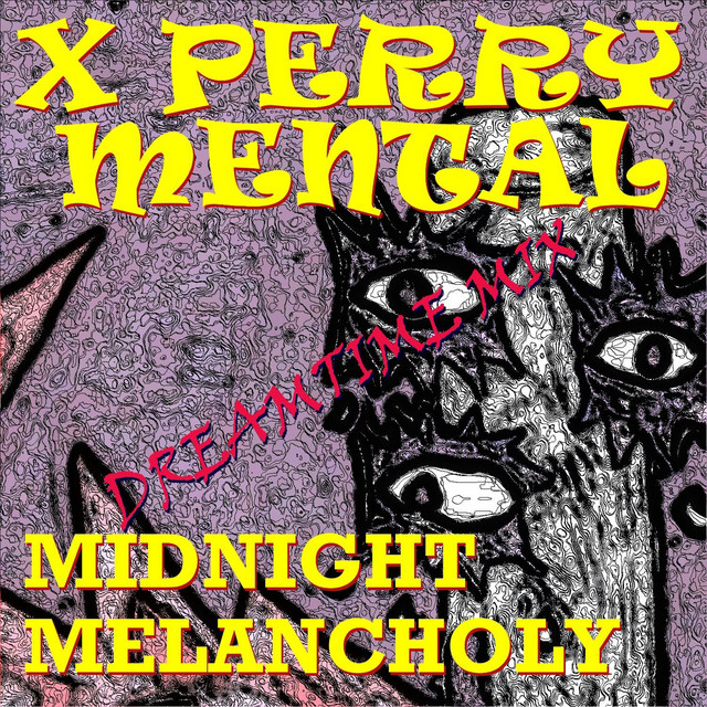 Midnight Melancholy (Dreamtime Mix) - Single by X Perry Mental | Spotify