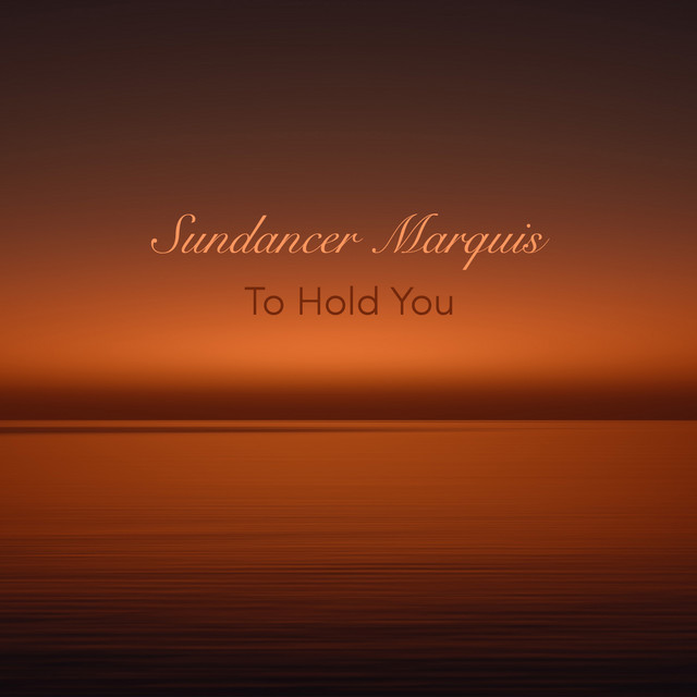 To Hold You Single By Sundancer Marquis Spotify