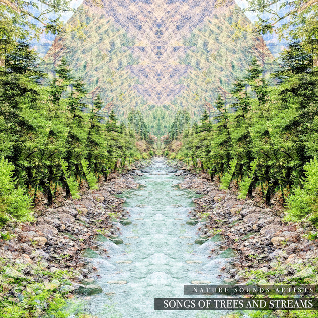 Songs of Trees and Streams - Album by Nature Sounds Artists | Spotify