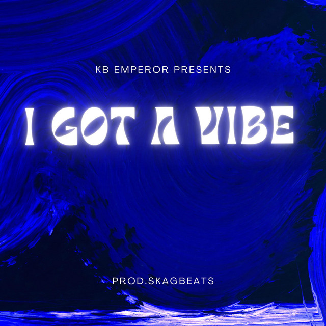 I Got A Vibe - Single by KB emperor | Spotify