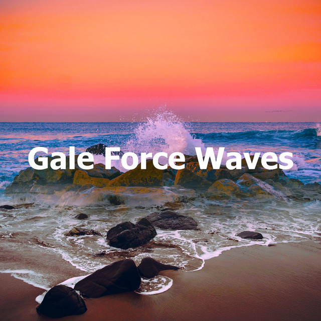 Gale Force Waves - Album by Water Sounds Music Zone | Spotify