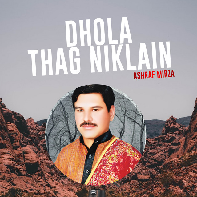 Dhola Thag Niklain - Album by Ashraf Mirza | Spotify
