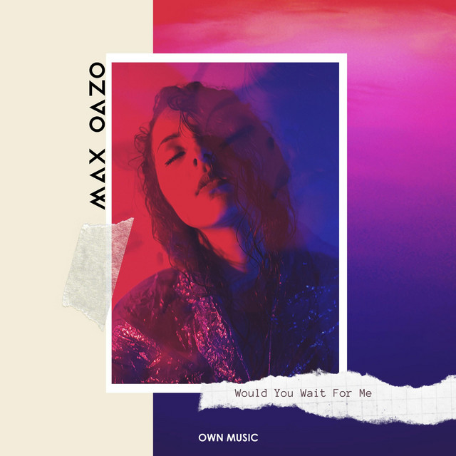 Would You Wait for Me - Single by Max Oazo | Spotify